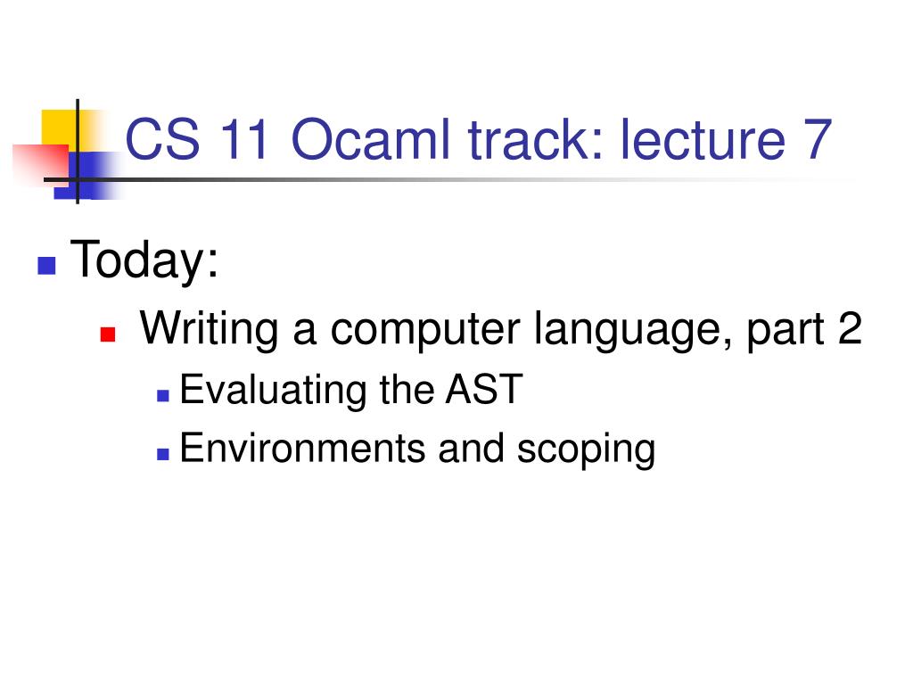 PPT - CS 11 Ocaml track: lecture 7 PowerPoint Presentation, free ...
