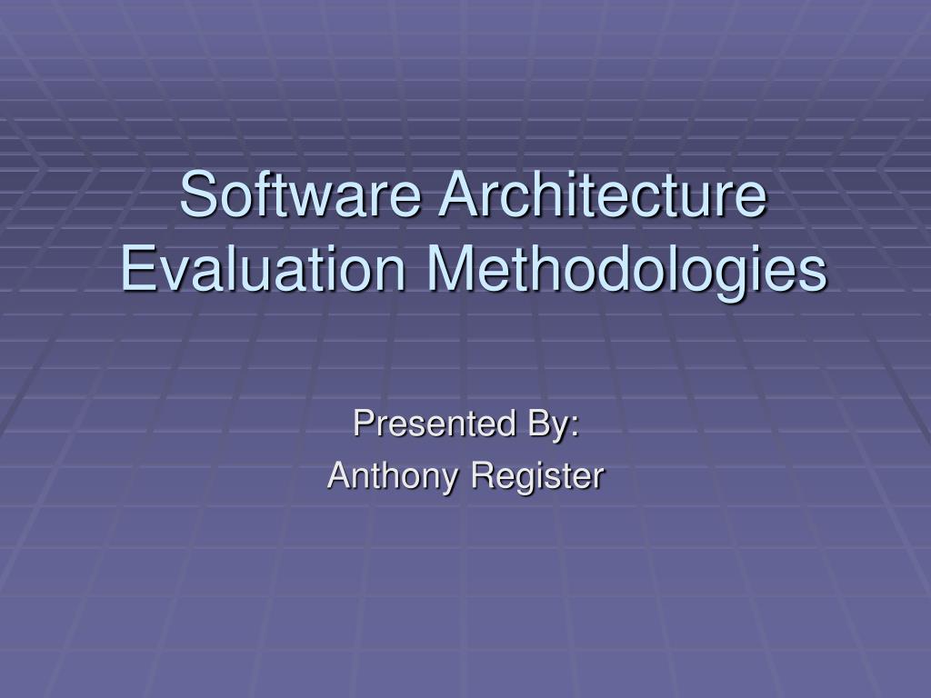 Ppt Software Architecture Evaluation Methodologies Powerpoint