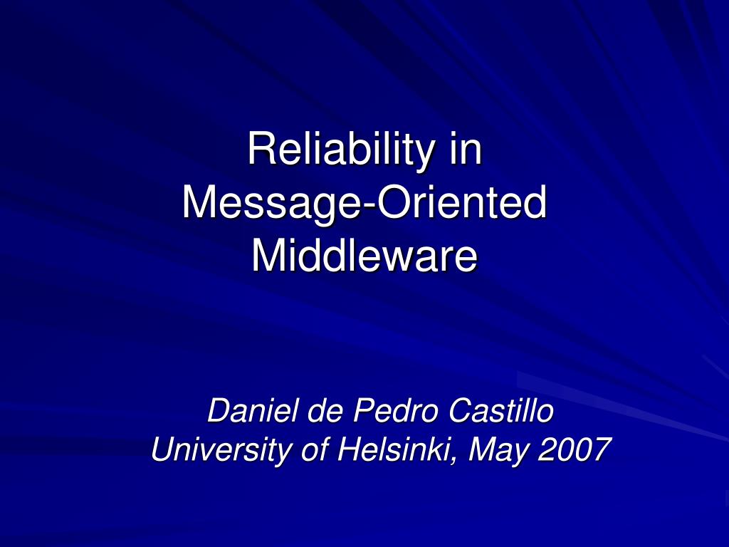 PPT - Reliability in Message-Oriented Middleware PowerPoint Presentation - ID:3958264