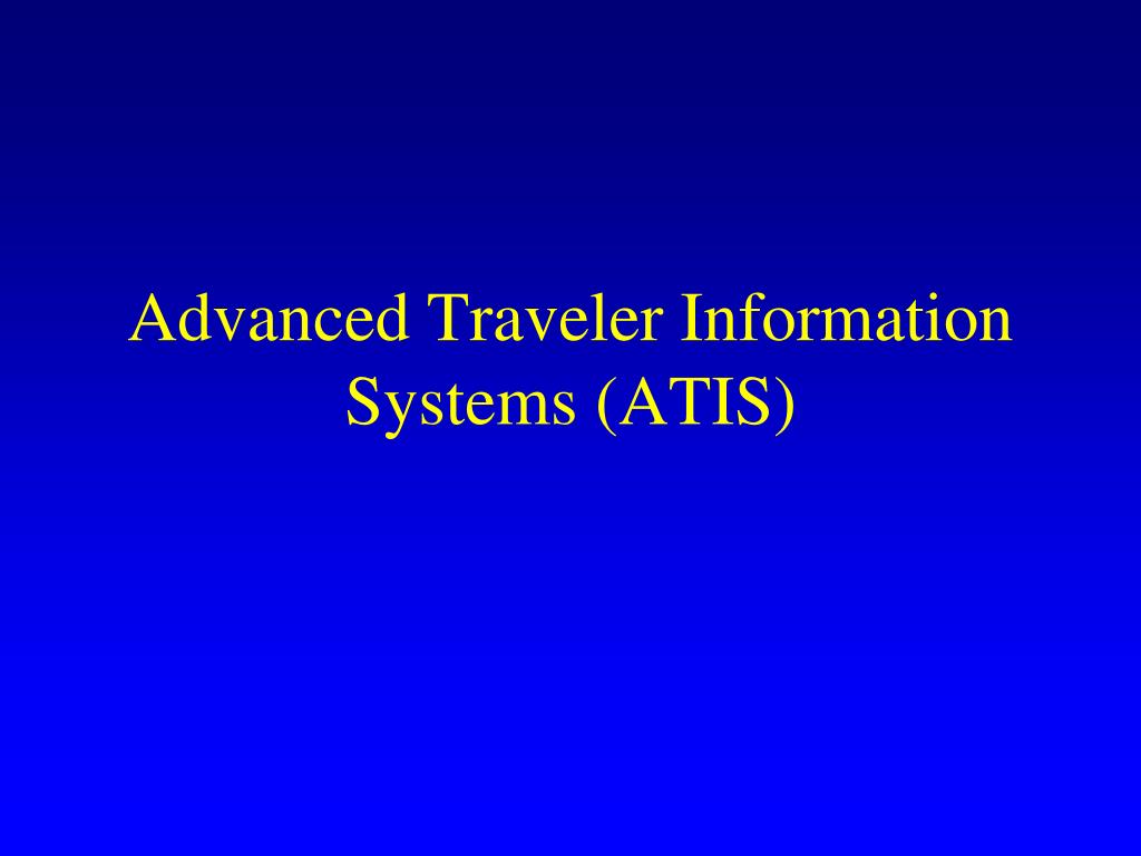 PPT - Advanced Traveler Information Systems (ATIS) PowerPoint ...