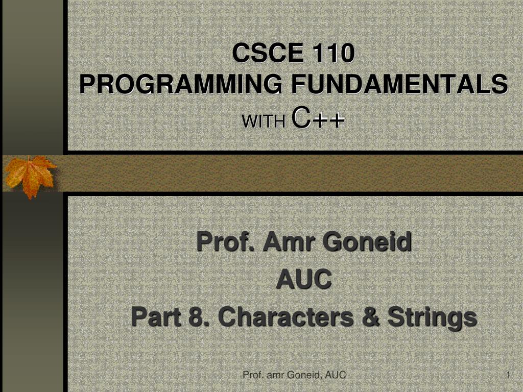 PPT - CSCE 110 PROGRAMMING FUNDAMENTALS WITH C++ PowerPoint ...