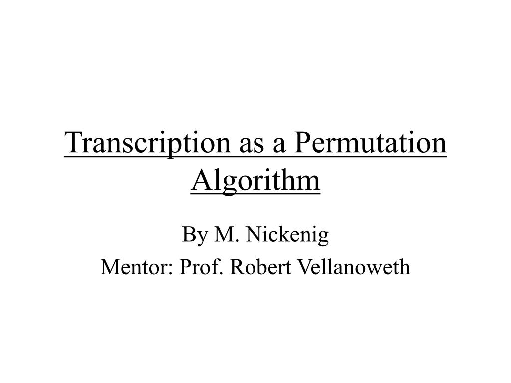 PPT - Transcription as a Permutation Algorithm PowerPoint Presentation ...