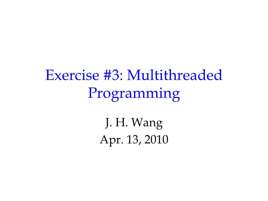 PPT - Exercise #3: Multithreaded Programming PowerPoint Presentation ...