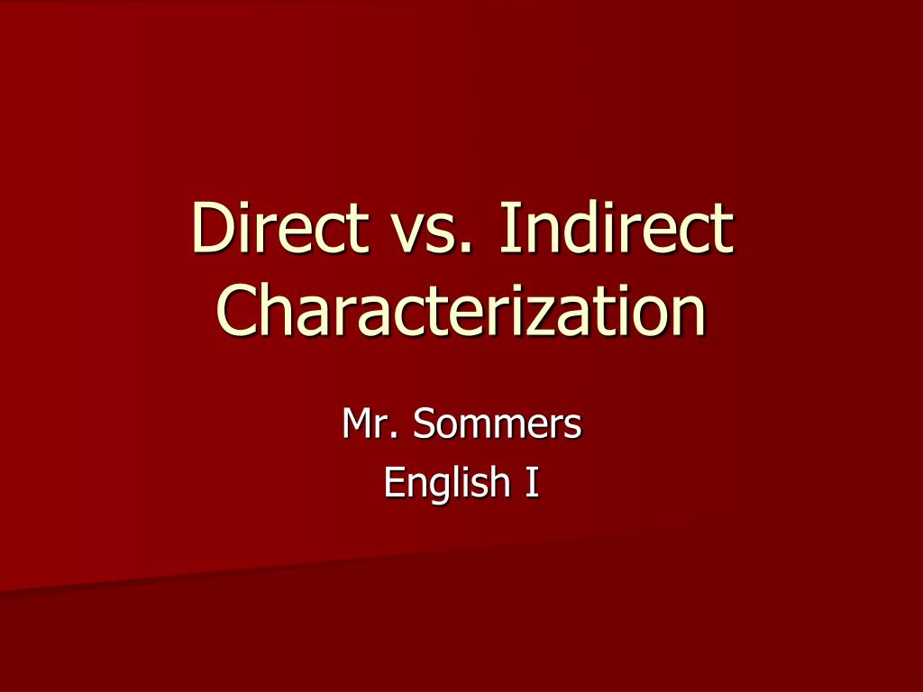 PPT - Direct vs. Indirect Characterization PowerPoint Presentation ...