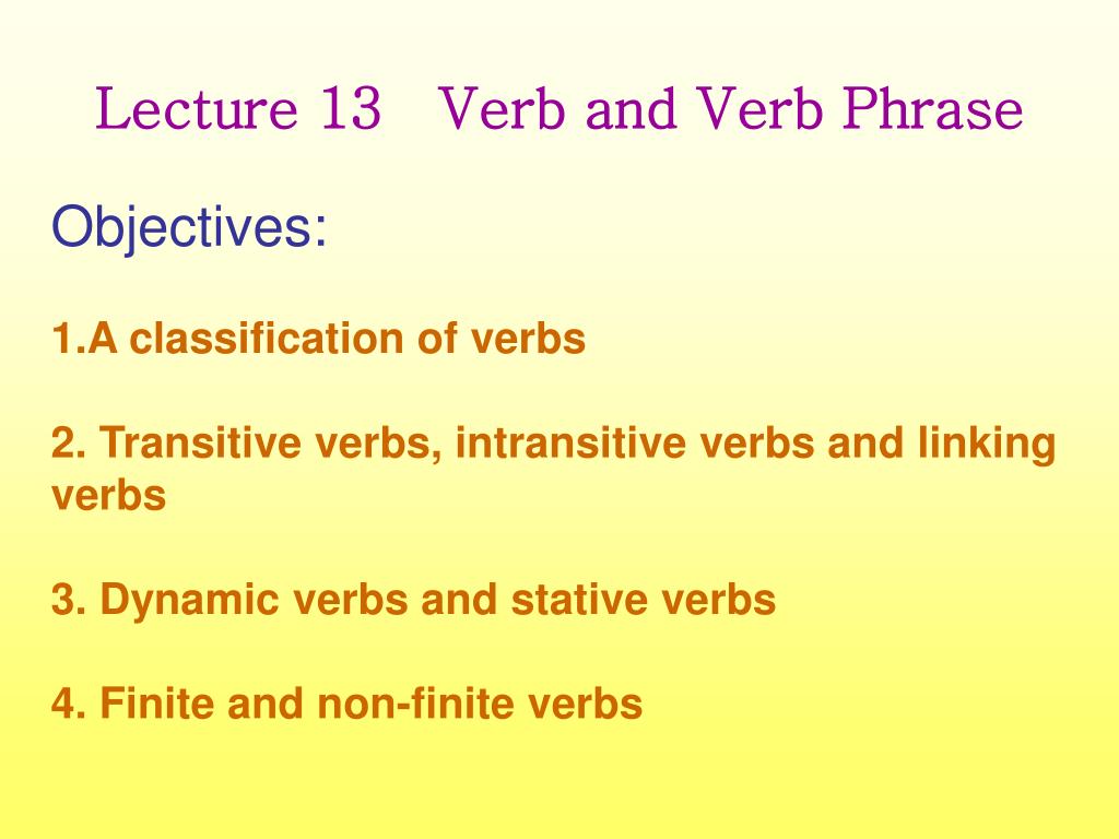 PPT - Lecture 13 Verb and Verb Phrase PowerPoint Presentation, free ...