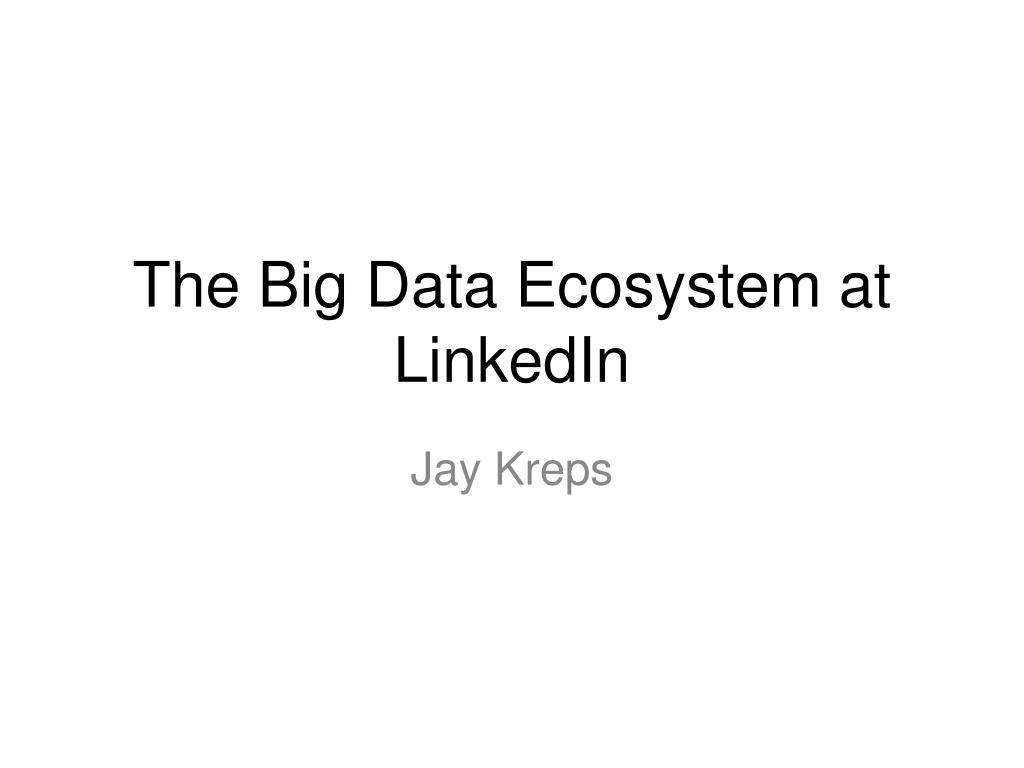 PPT - The Big Data Ecosystem at LinkedIn PowerPoint Presentation, free ...