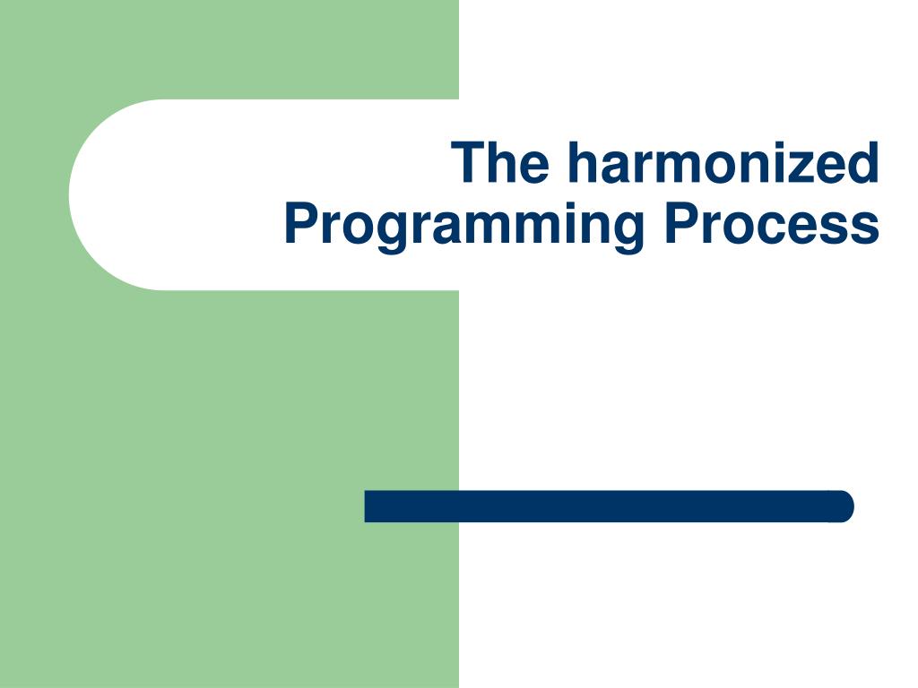 PPT - The harmonized Programming Process PowerPoint Presentation, free ...