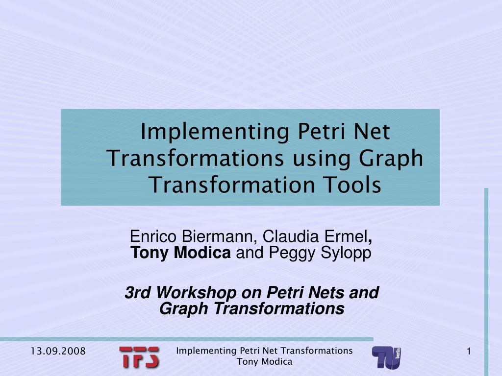 PPT - Implementing Petri Net Transformations using Graph Transformation Tools PowerPoint ...