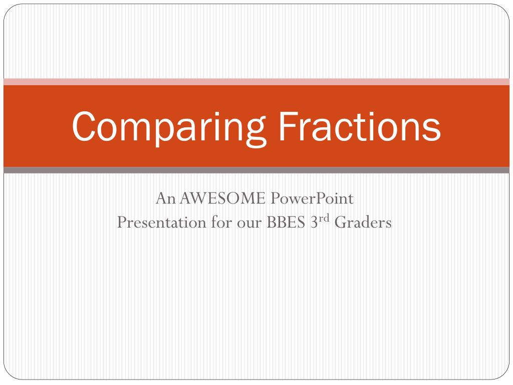 PPT - Comparing Fractions PowerPoint Presentation, free download - ID ...
