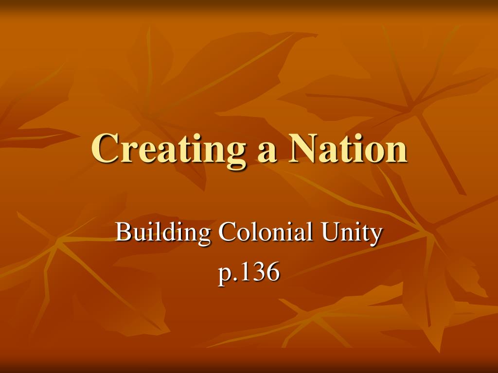PPT - Creating a Nation PowerPoint Presentation, free download - ID:3966382