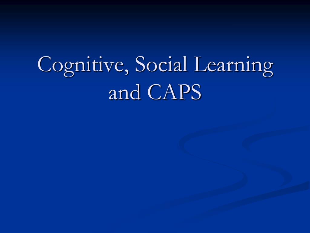 PPT - Cognitive, Social Learning and CAPS PowerPoint Presentation, free ...