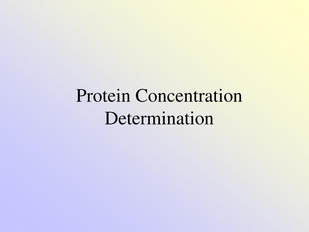 PPT - Protein Concentration Determination PowerPoint Presentation, free ...