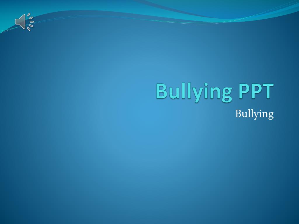 PPT - Bullying PPT PowerPoint Presentation, free download - ID:3970011