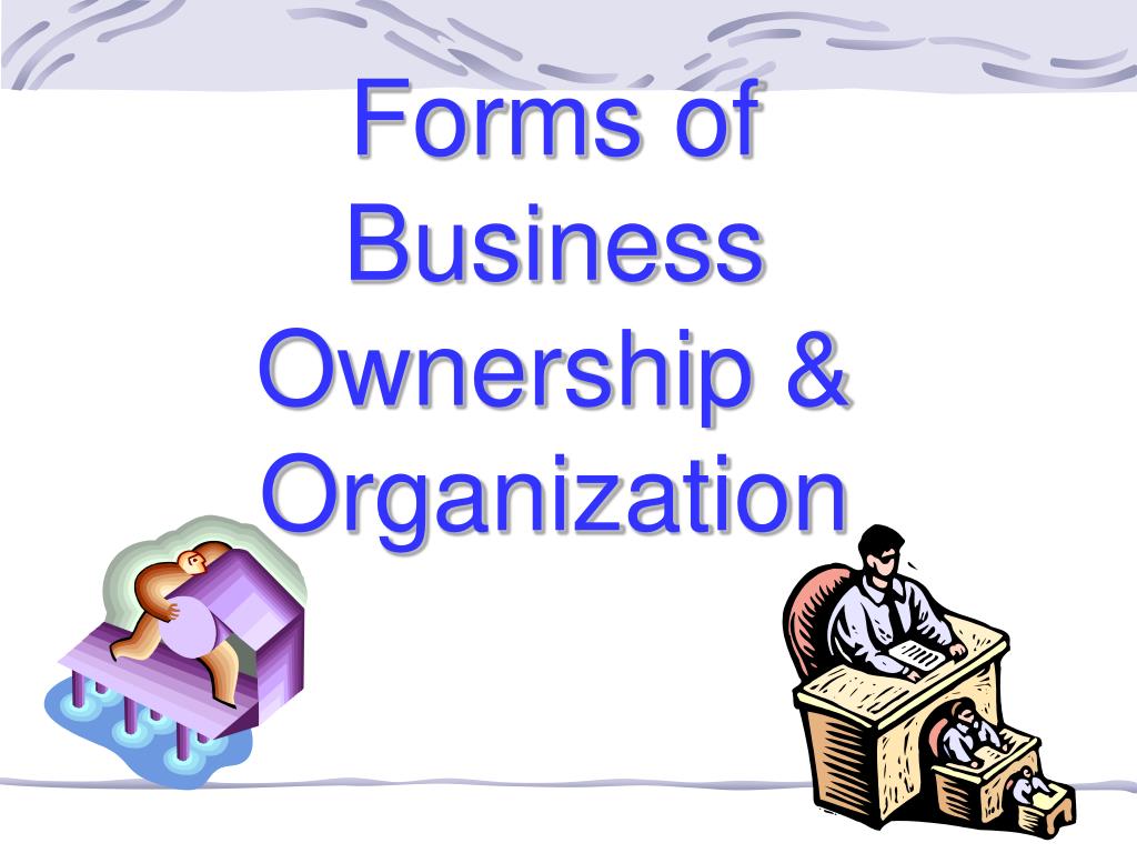 PPT - Forms of Business Ownership & Organization PowerPoint ...