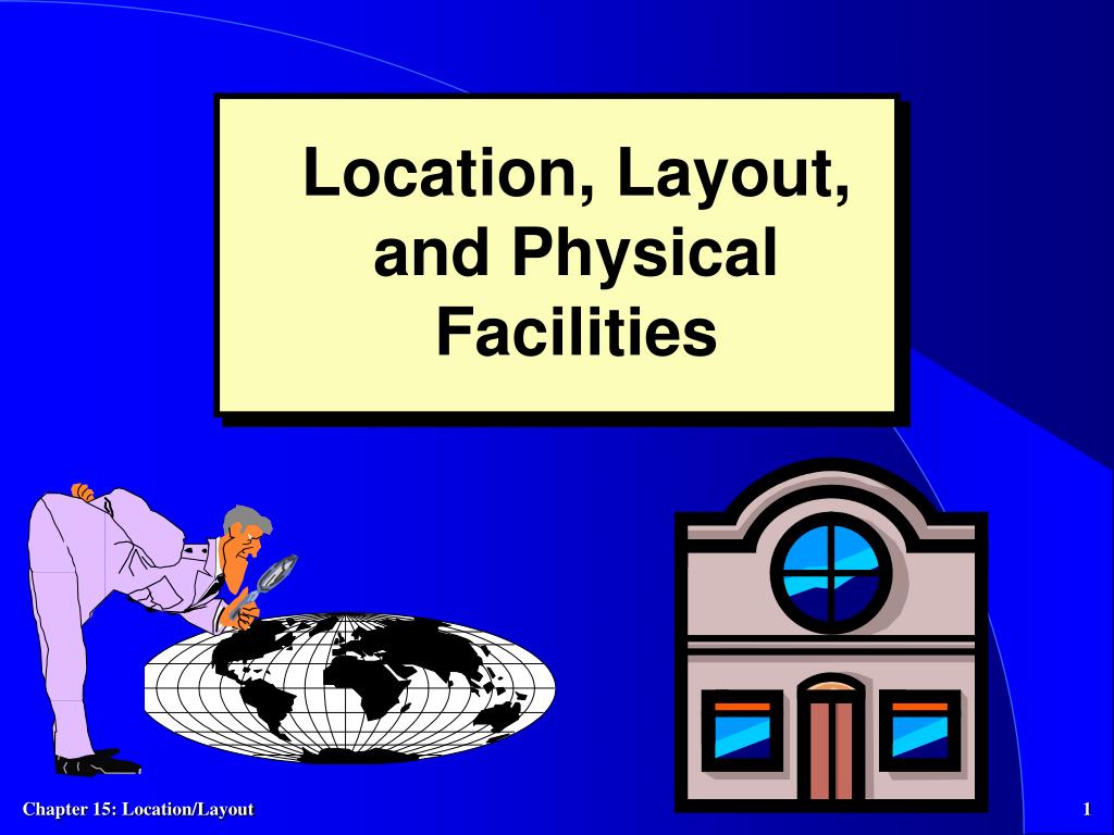 PPT - Location, Layout, and Physical Facilities PowerPoint Presentation ...