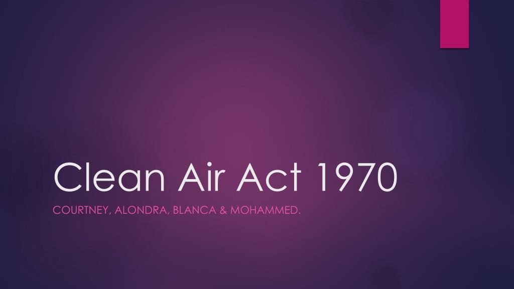 PPT - Clean Air Act 1970 PowerPoint Presentation, free download - ID:3971203