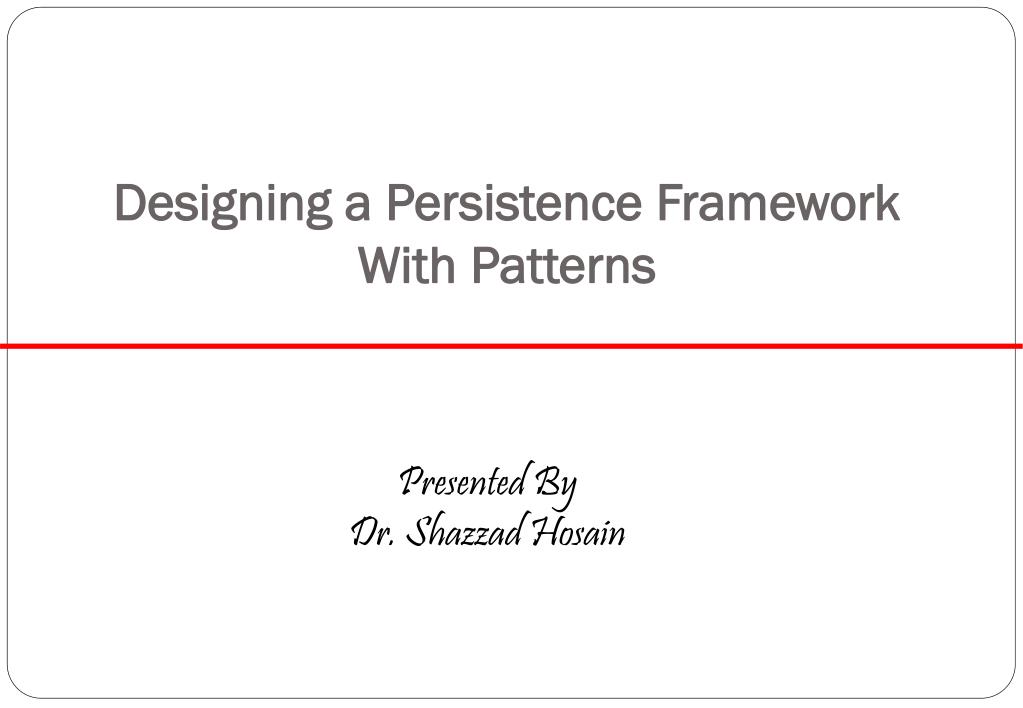 PPT - Designing a Persistence Framework With Patterns PowerPoint Presentation - ID:3972216