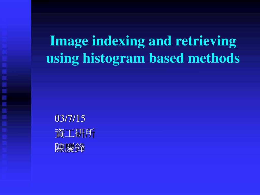 PPT - Image indexing and retrieving using histogram based methods ...