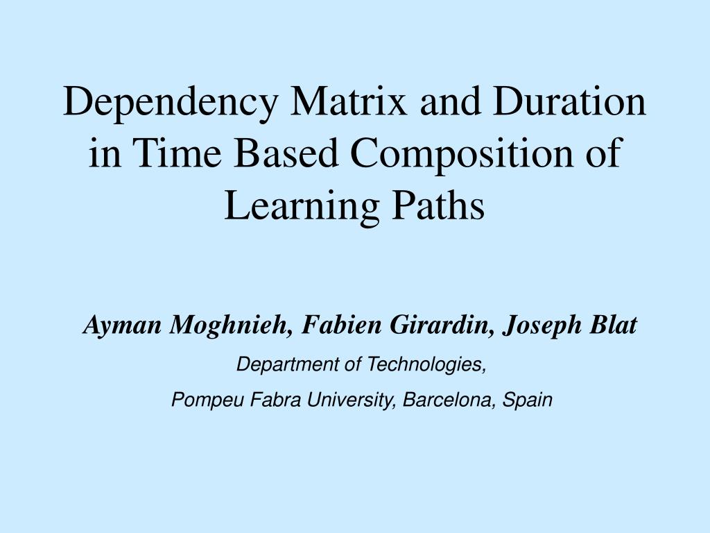 PPT - Dependency Matrix and Duration in Time Based Composition of ...