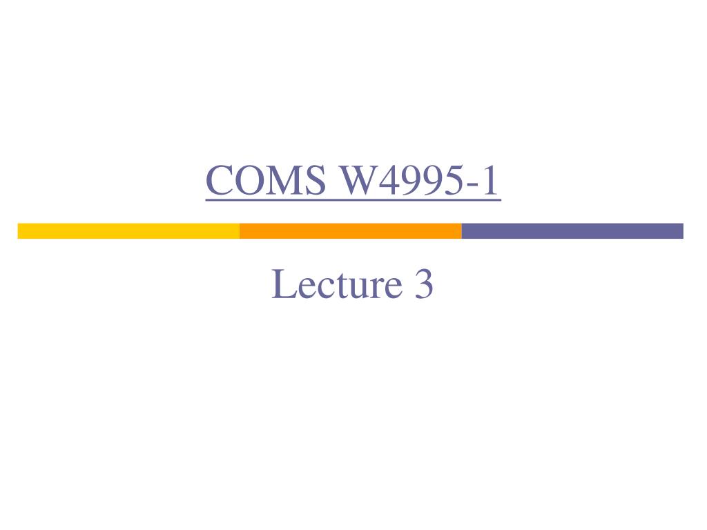PPT - COMS W4995-1 Lecture 3 PowerPoint Presentation, free download ...