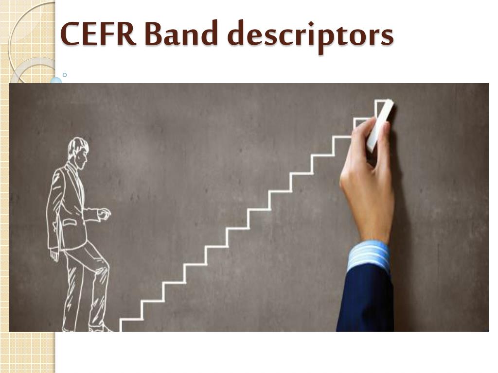 PPT - CEFR Band descriptors PowerPoint Presentation, free download - ID ...