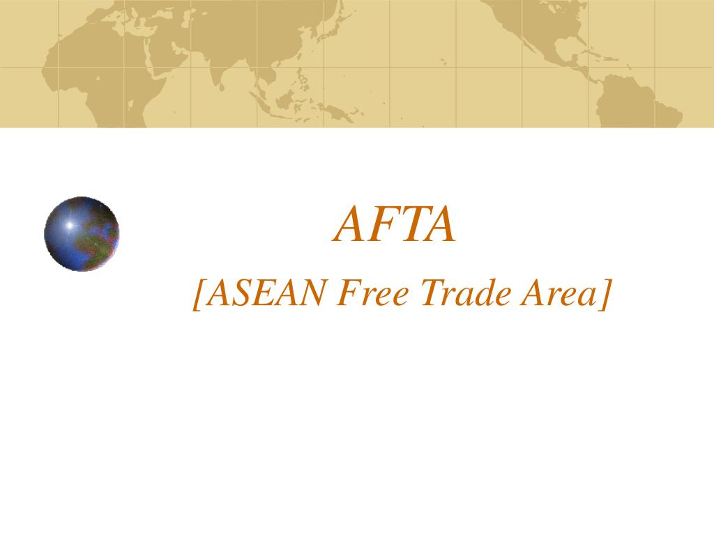 PPT - AFTA [ASEAN Free Trade Area] PowerPoint Presentation, free ...