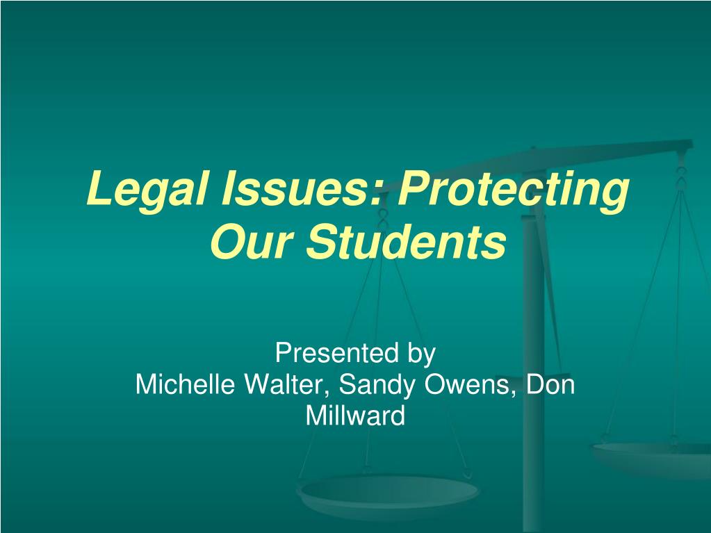 PPT - Legal Issues: Protecting Our Students PowerPoint Presentation ...