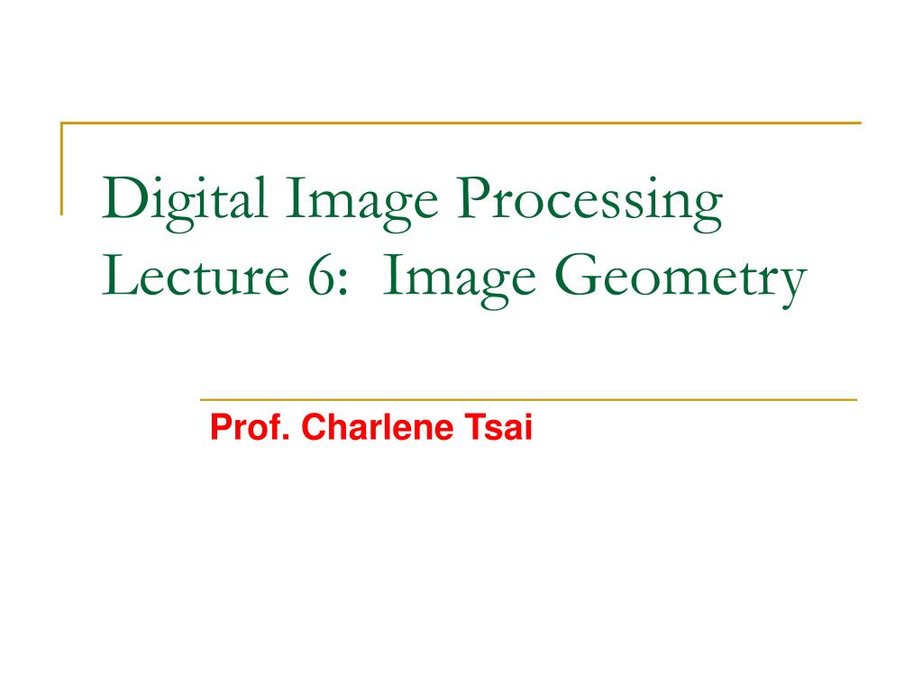 PPT - Digital Image Processing Lecture 6: Image Geometry PowerPoint ...