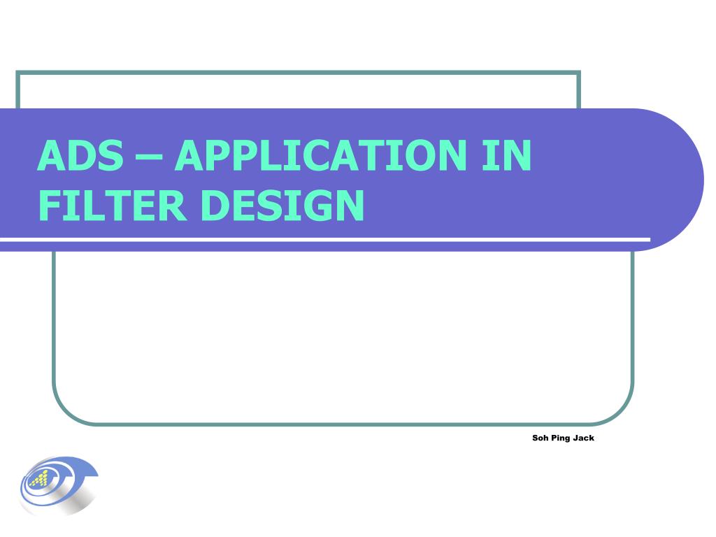 PPT - ADS â€“ APPLICATION IN FILTER DESIGN PowerPoint Presentation - ID ...