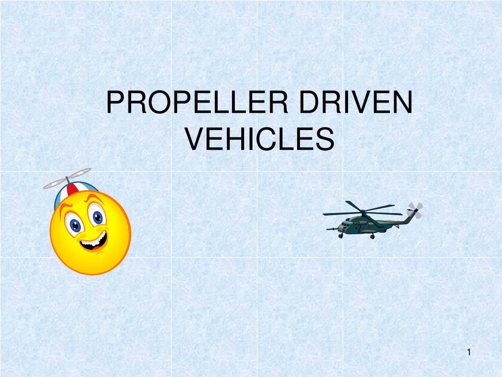 PPT - PROPELLER DRIVEN VEHICLES PowerPoint Presentation, free download ...
