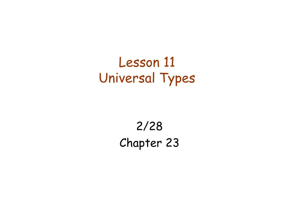 PPT - Lesson 11 Universal Types PowerPoint Presentation, free download ...