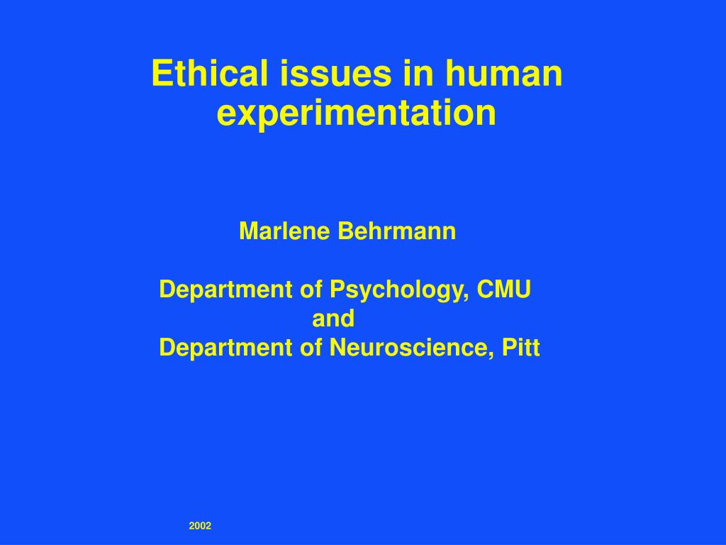 PPT - Ethical issues in human experimentation PowerPoint Presentation ...