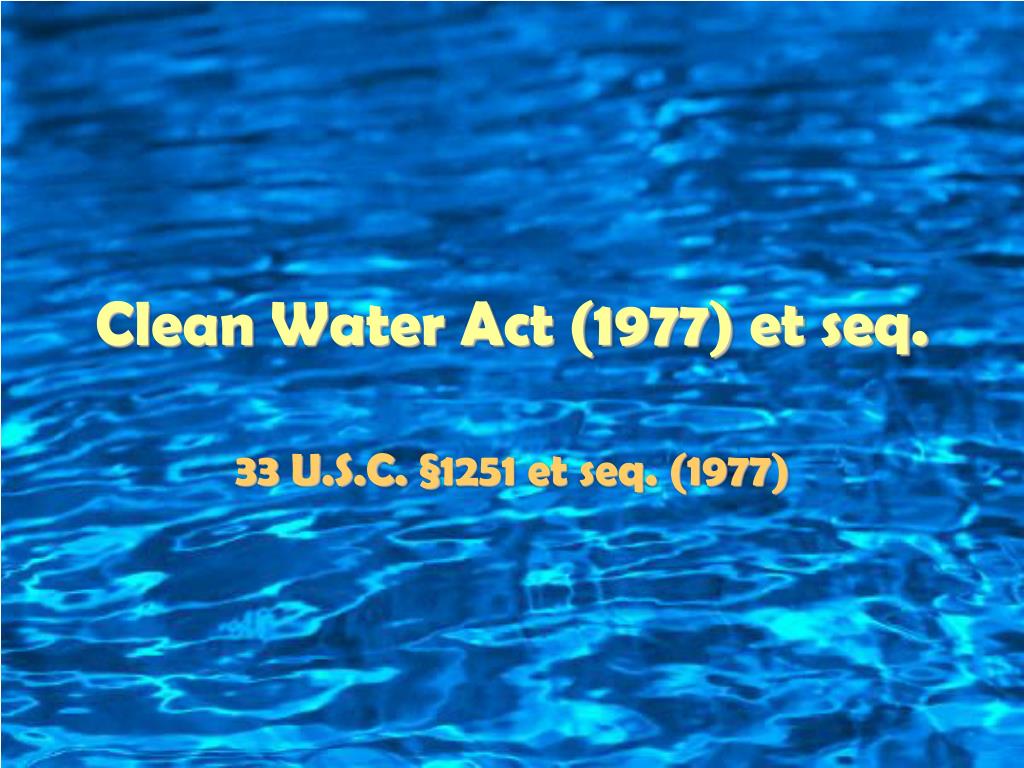 PPT - Clean Water Act (1977) et seq. PowerPoint Presentation, free ...