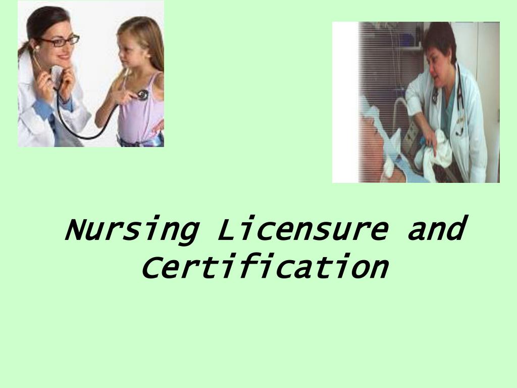 PPT - Nursing Licensure and Certification PowerPoint Presentation, free ...