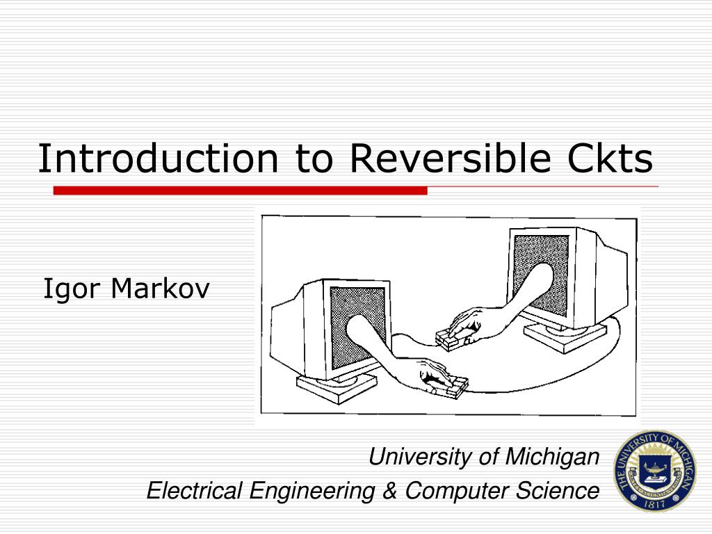 PPT - Introduction to Reversible Circuits - Unleashing Energy-Efficient Computing Potential ...
