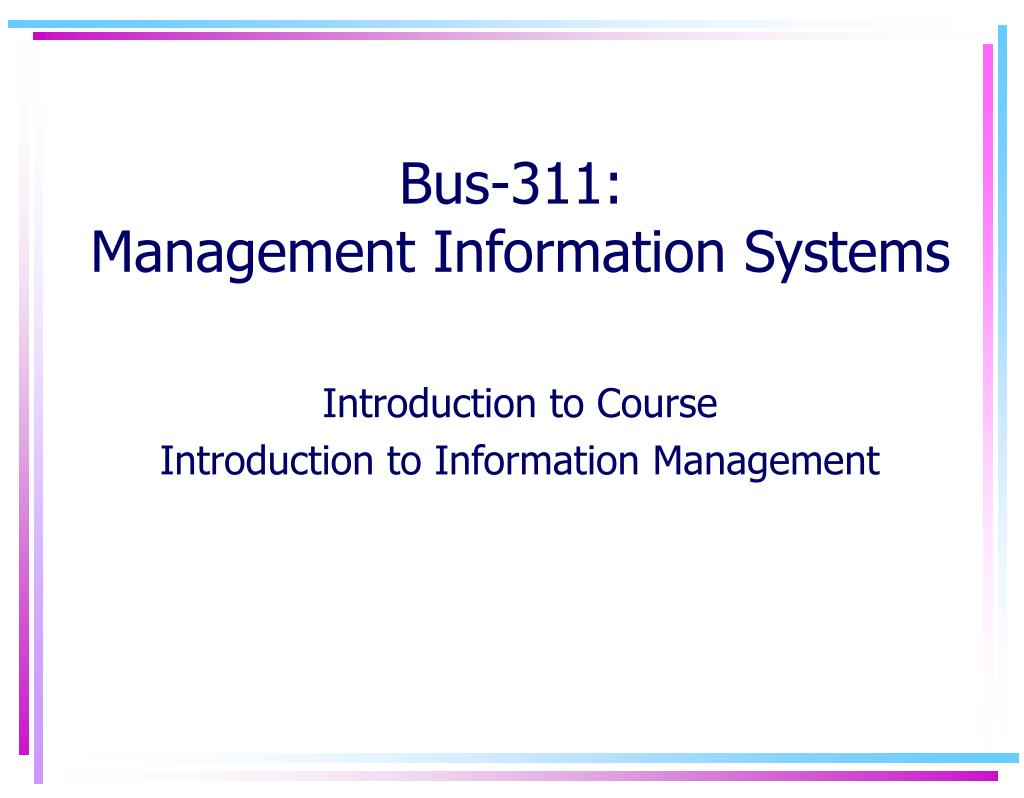 PPT - Bus -311: Management Information Systems PowerPoint Presentation ...