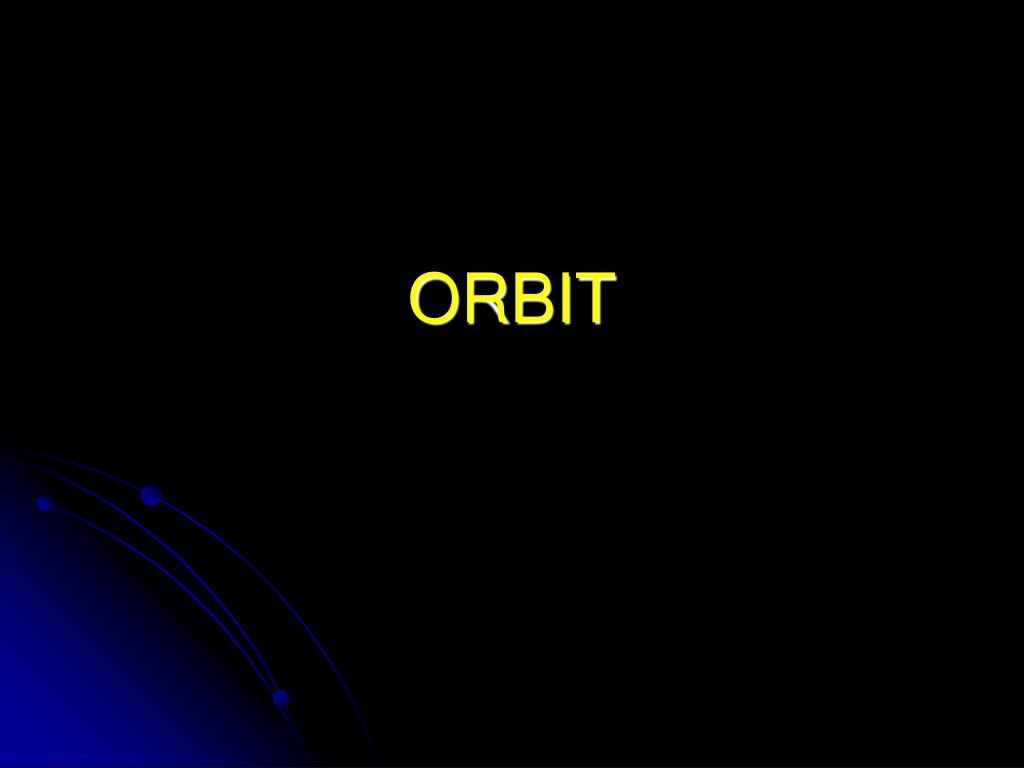 PPT - ORBIT PowerPoint Presentation, free download - ID:3994977