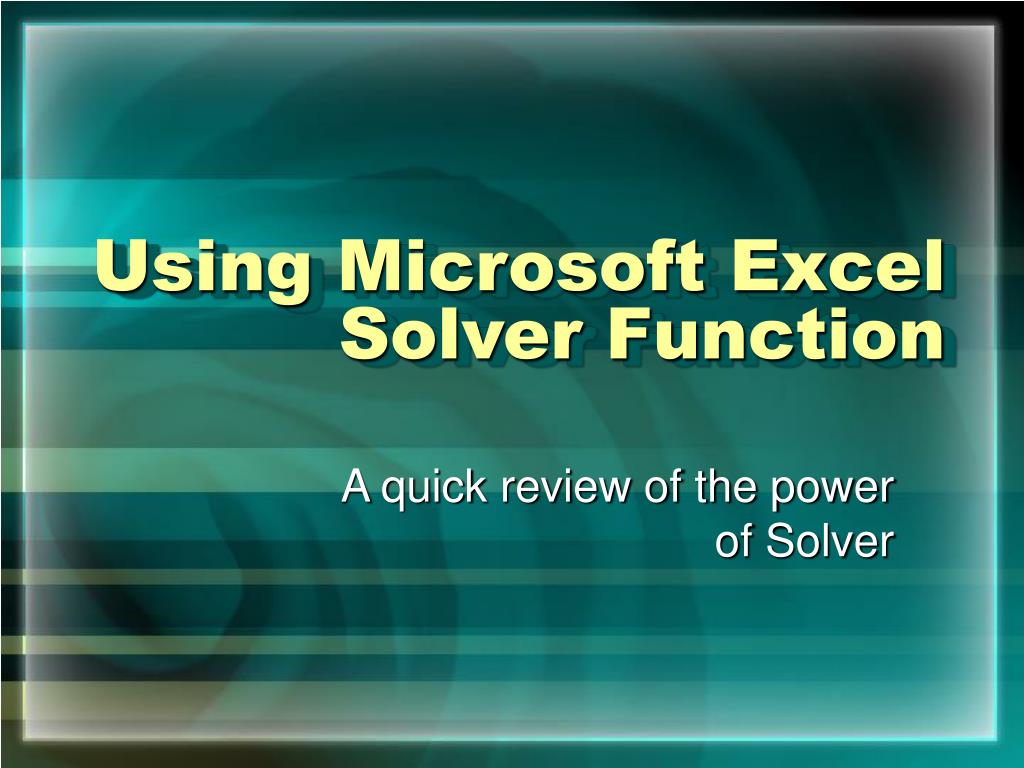 PPT - Using Microsoft Excel Solver Function PowerPoint Presentation ...