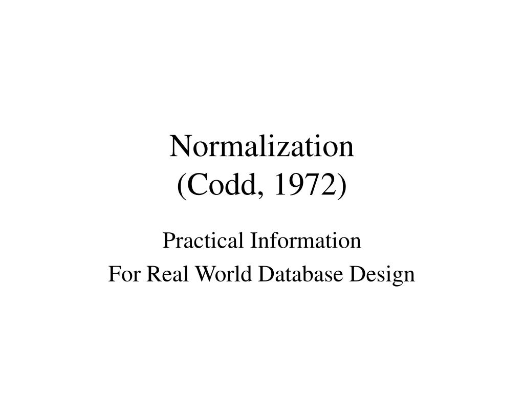 PPT - Normalization (Codd, 1972) PowerPoint Presentation, free download ...