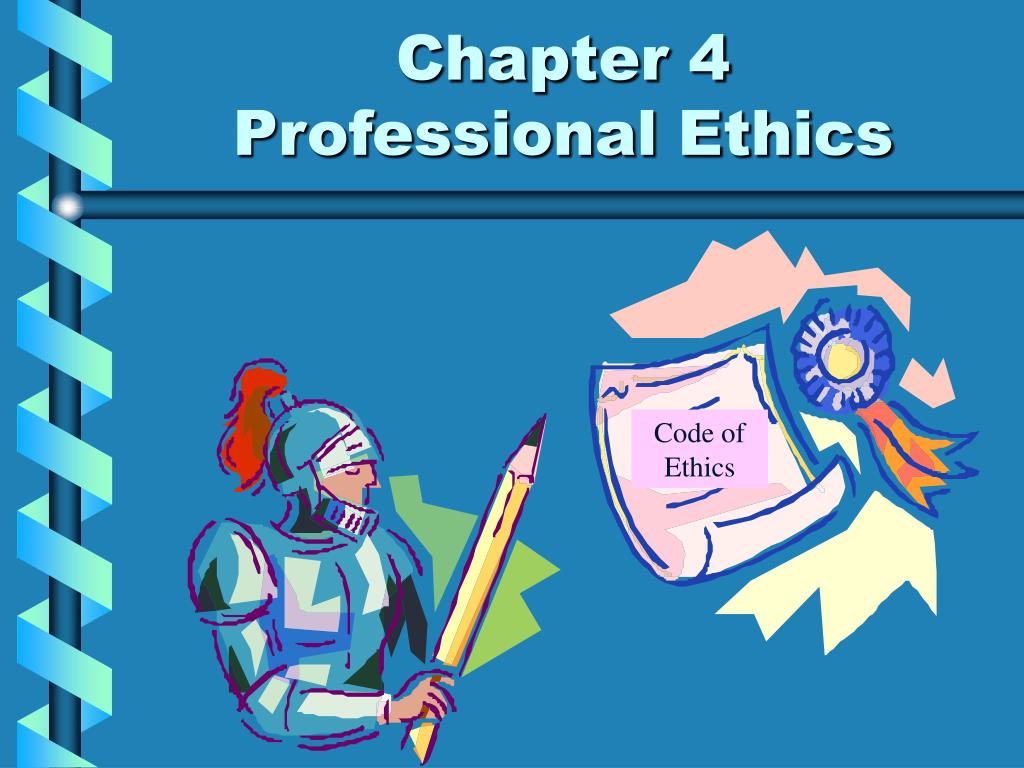 PPT - Chapter 4 Professional Ethics PowerPoint Presentation, free download - ID:3996084