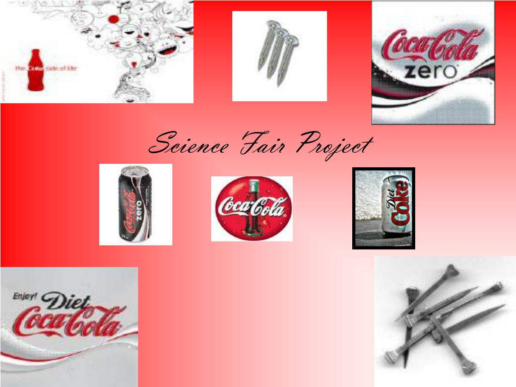 PPT - Coke Dissolving Power: Science Fair Project PowerPoint ...