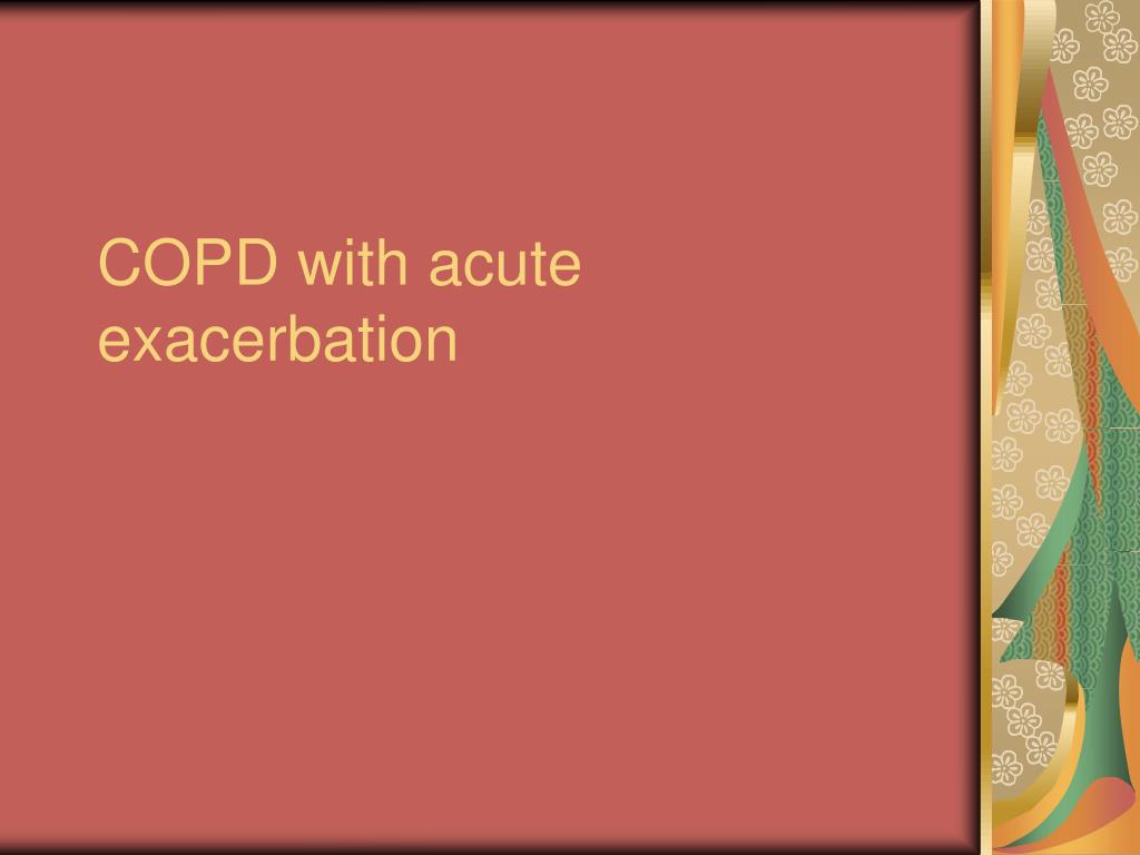 PPT - COPD with acute exacerbation PowerPoint Presentation, free download - ID:3997085