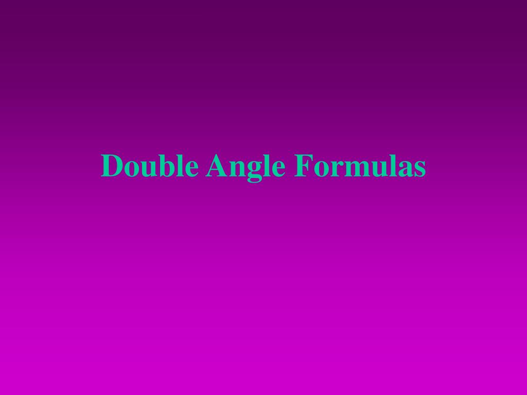 PPT - Double Angle Formulas PowerPoint Presentation, free download - ID ...
