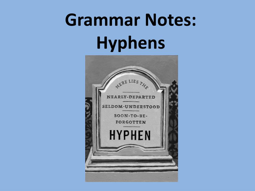 PPT - Grammar Notes: Hyphens PowerPoint Presentation, free download ...