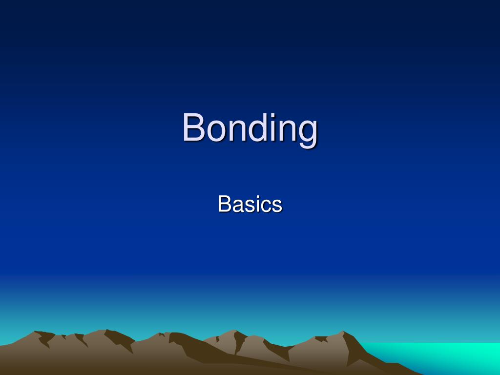 PPT - Bonding PowerPoint Presentation, free download - ID:3999437