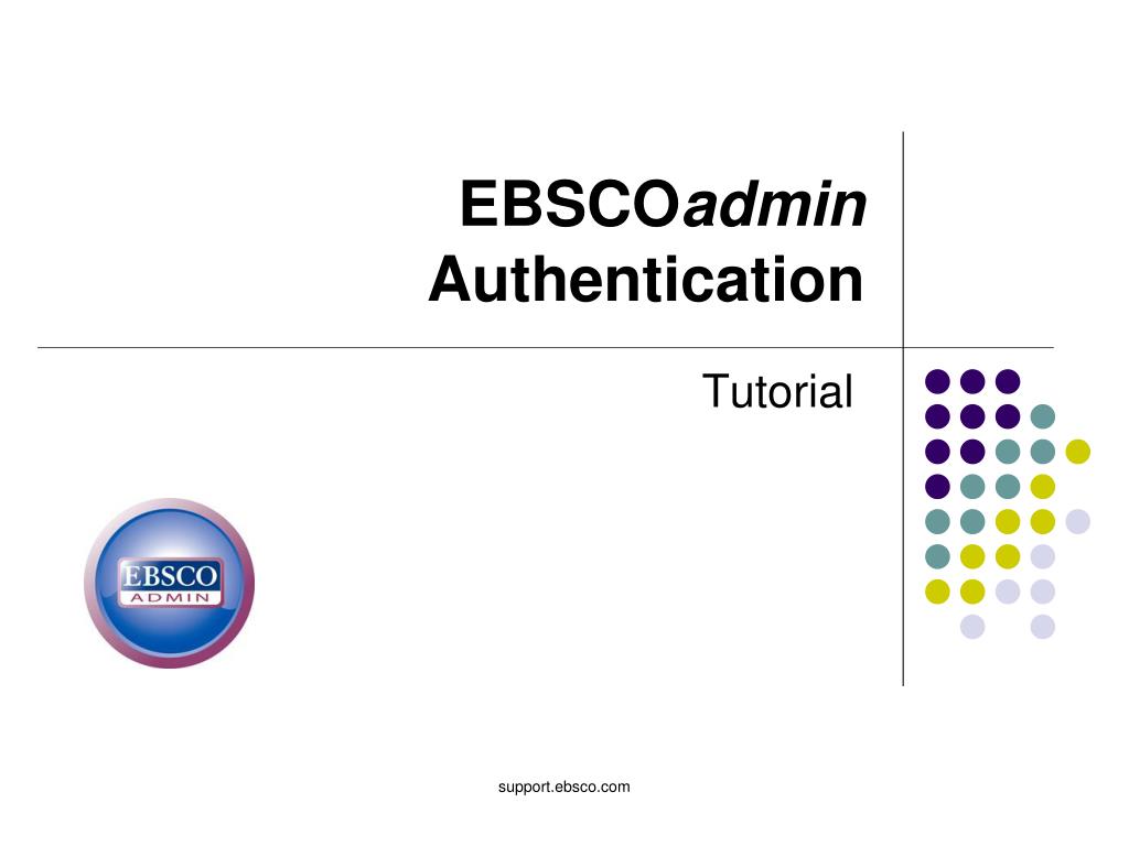 PPT - EBSCO admin Authentication PowerPoint Presentation, free download - ID:3999495