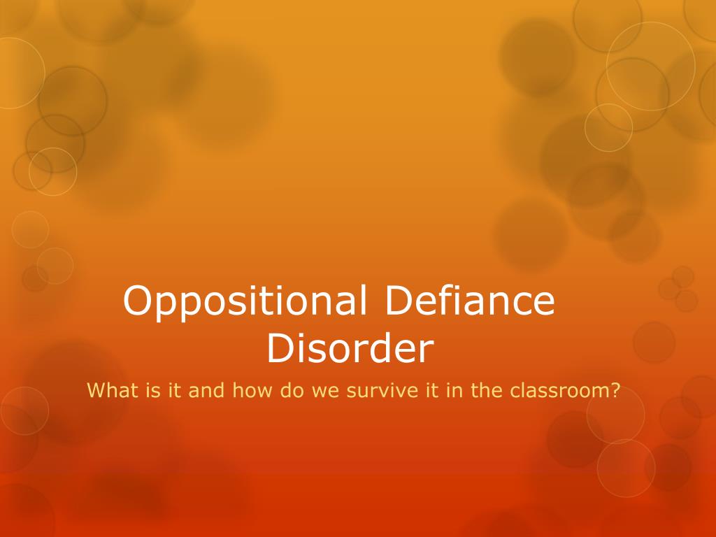 PPT - Oppositional Defiance Disorder PowerPoint Presentation, free ...
