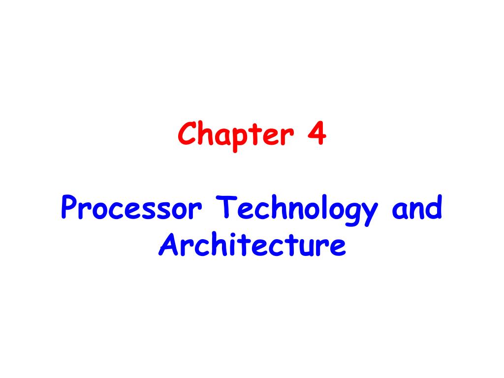 PPT - Chapter 4 Processor Technology and Architecture PowerPoint ...