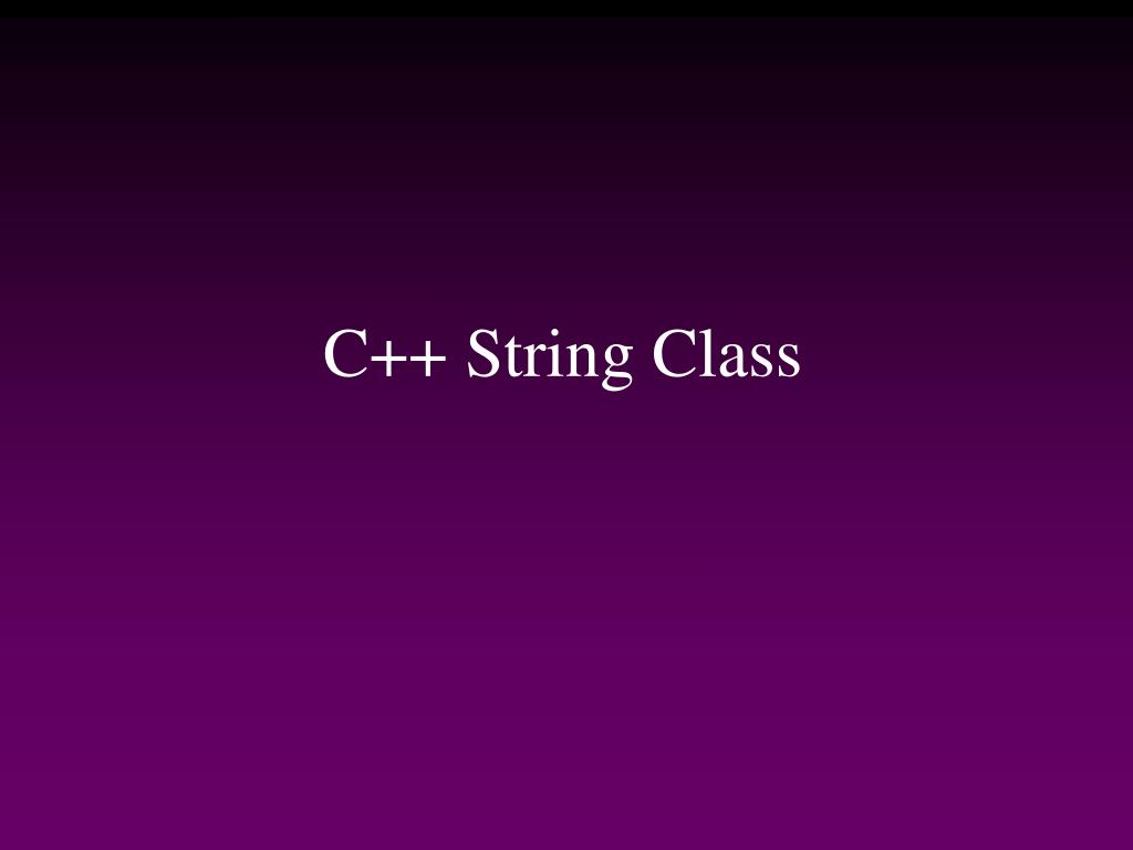 PPT - C++ String Class PowerPoint Presentation, free download - ID:4001044