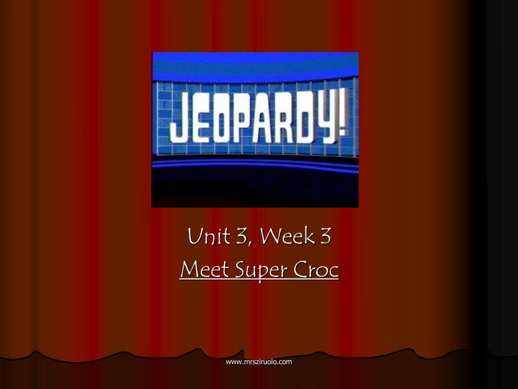 PPT - Unit 3, Week 3 Meet Super Croc PowerPoint Presentation, free ...